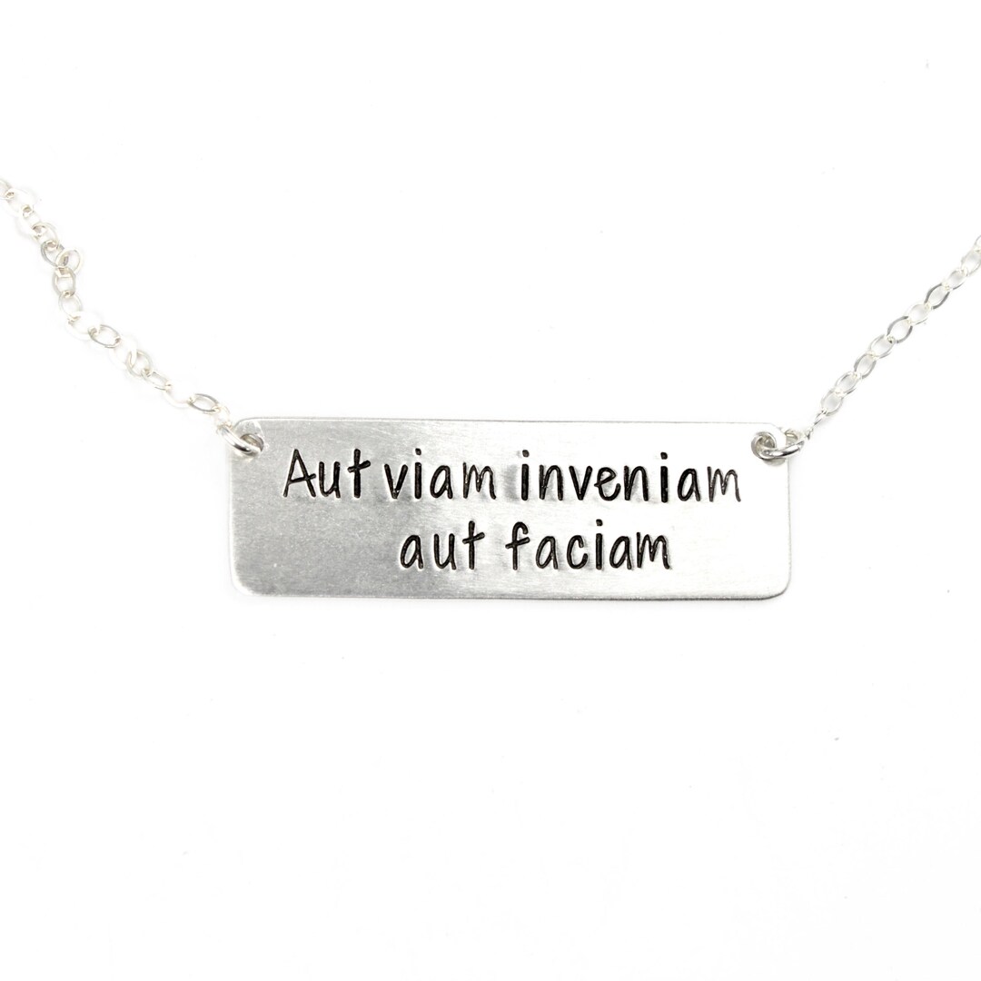 Aut Viam Inveniam Aut Faciam Hand Stamped Necklace - I'll Either Find a ...