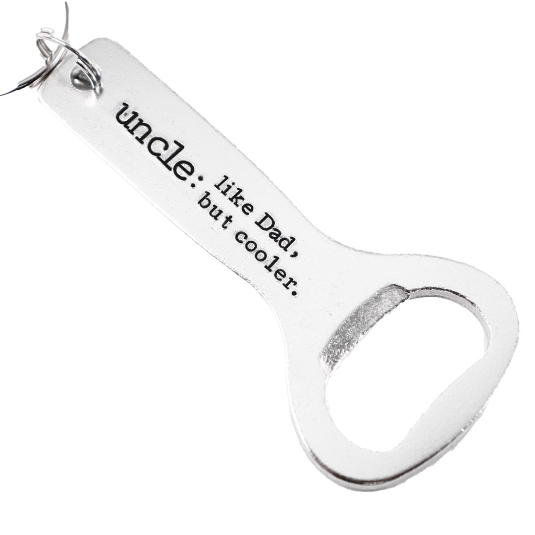 Uncle - Like Dad, but Cooler - Personalized Bottle Opener Keychain ...