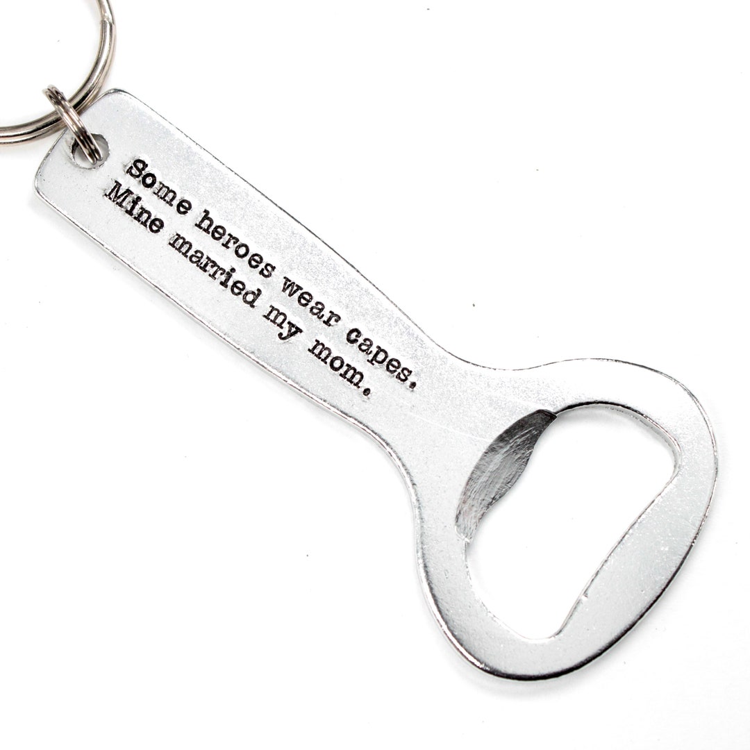 Some Heroes Wear Capes, Mine Married My Mom - Bottle Opener Keychain ...
