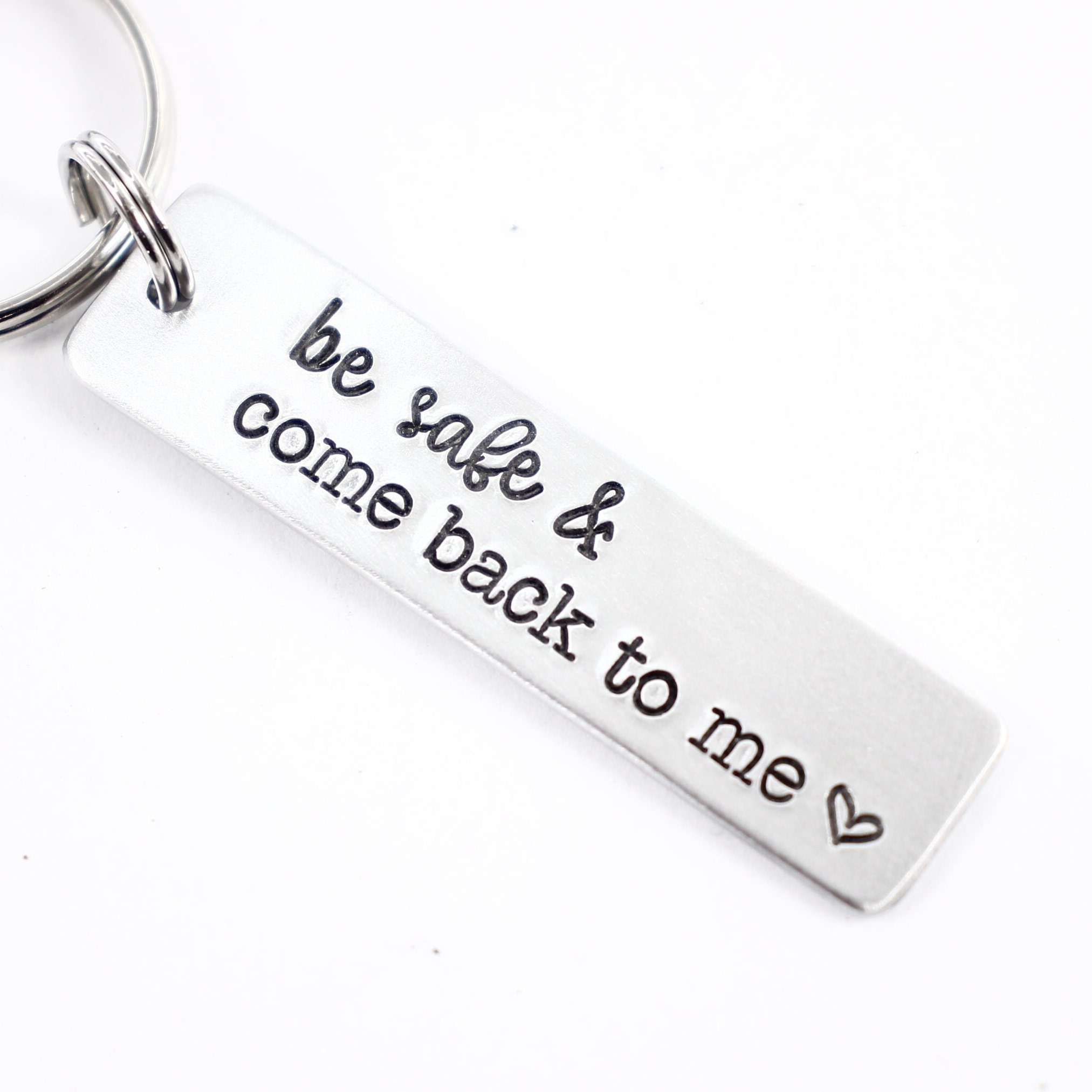 Be Safe and Come Back to Me - Hand Stamped Keychain - Stay Safe - New ...