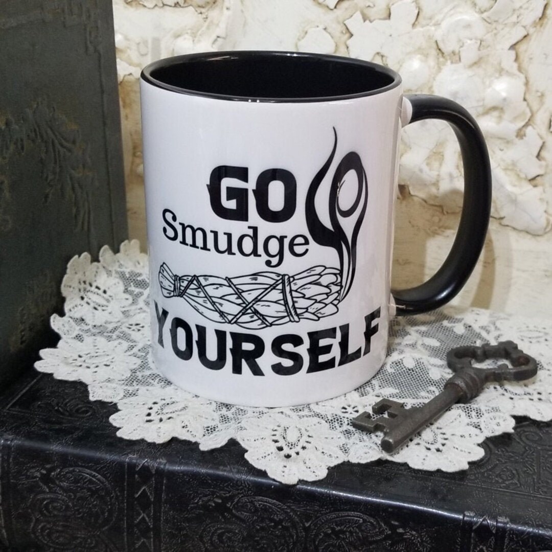 Go Smudge Yourself Mug Not Vinyl Sublimation Mug - Etsy