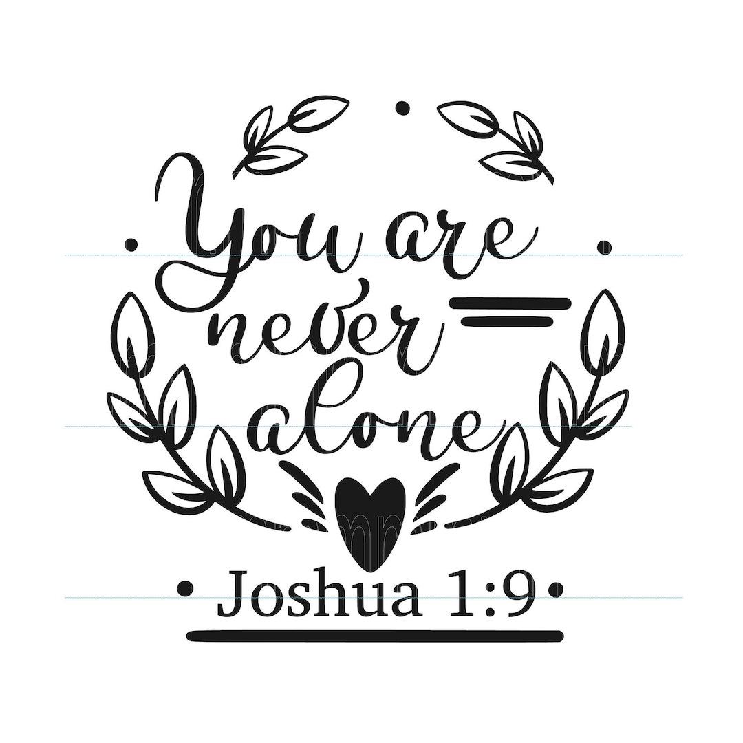 Never Alone, SVG , Jw Card , Jw Org, Printable JW Gift, Bible Verse, Jw ...
