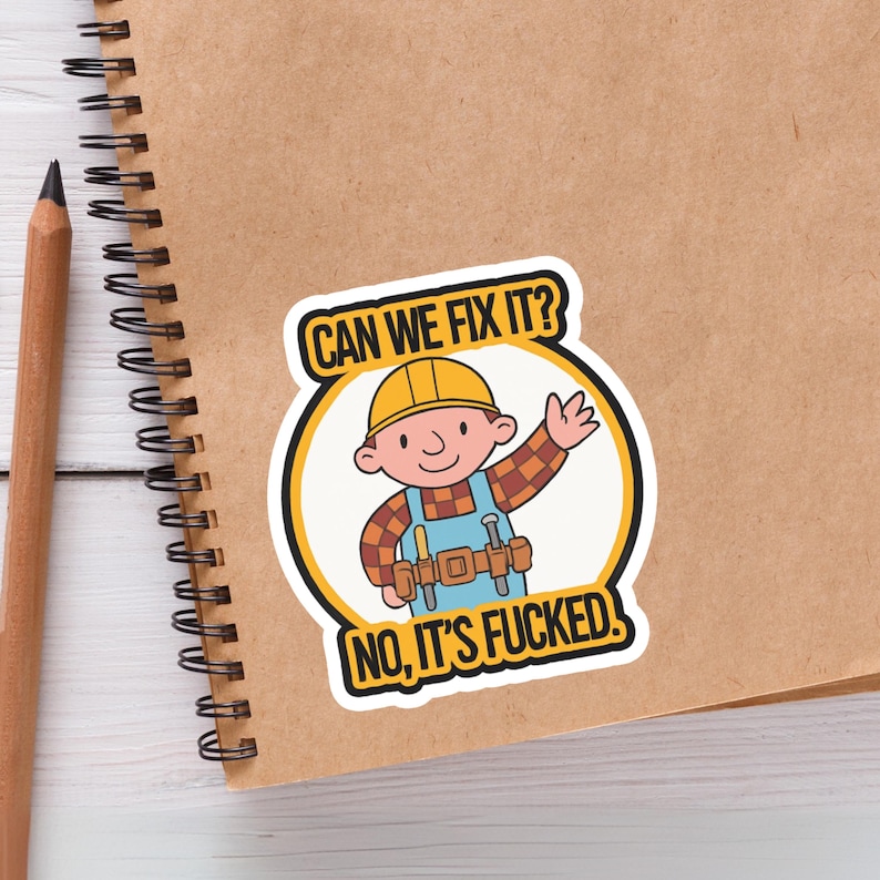 Can We Fix It? No, It’s F*ed Sticker | 1x Large Waterproof Bob the ...