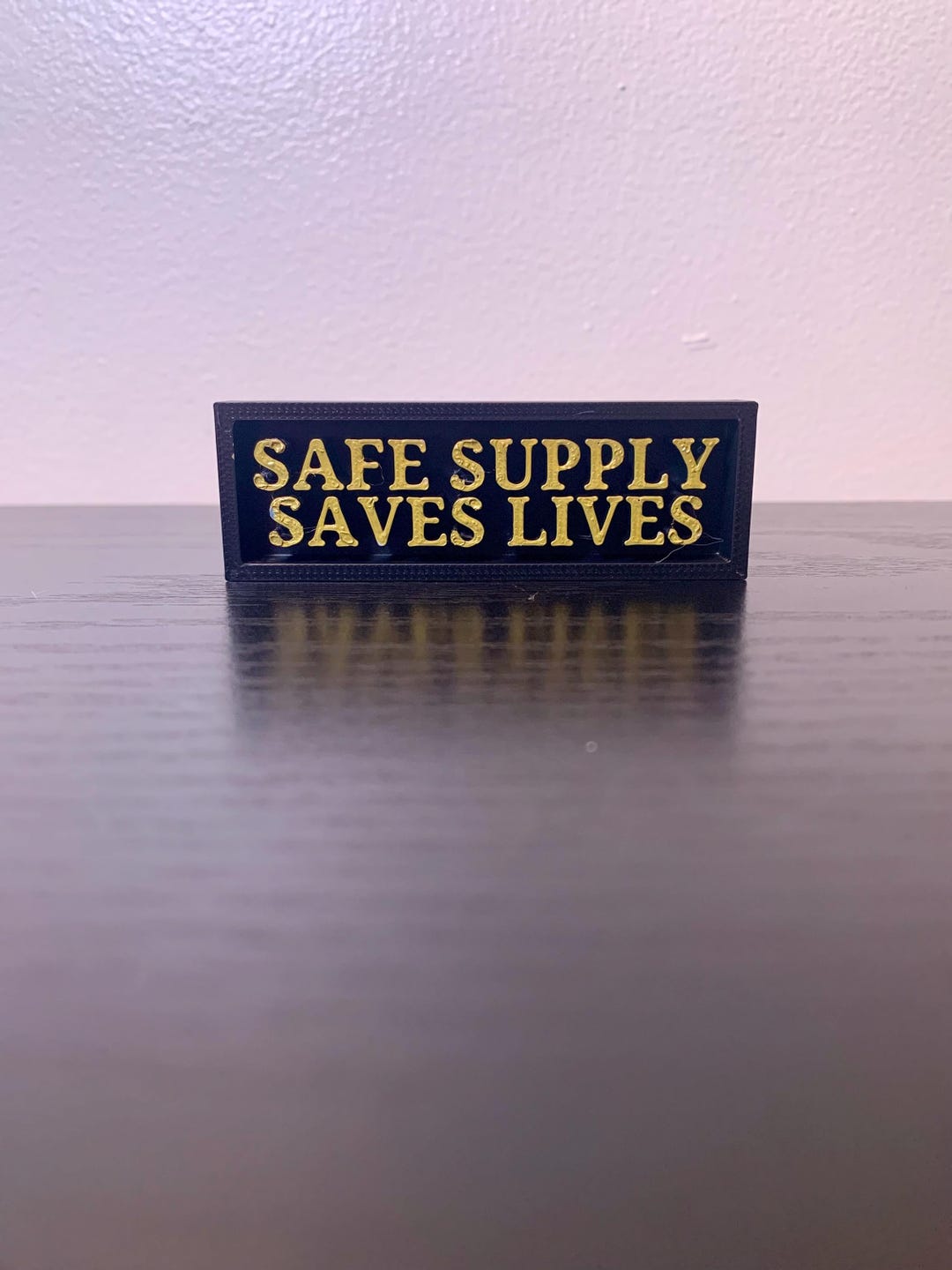 Safe Supply Saves Lives 3D Printed Desk Sign – Harm Reduction Decor ...