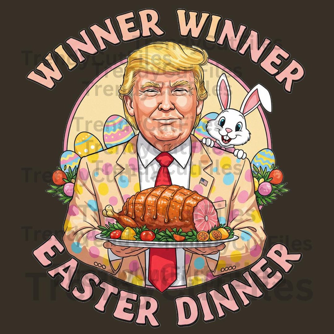 Winner Winner Easter Dinner, Easter Png, Trump Easter Shirt, Trump ...