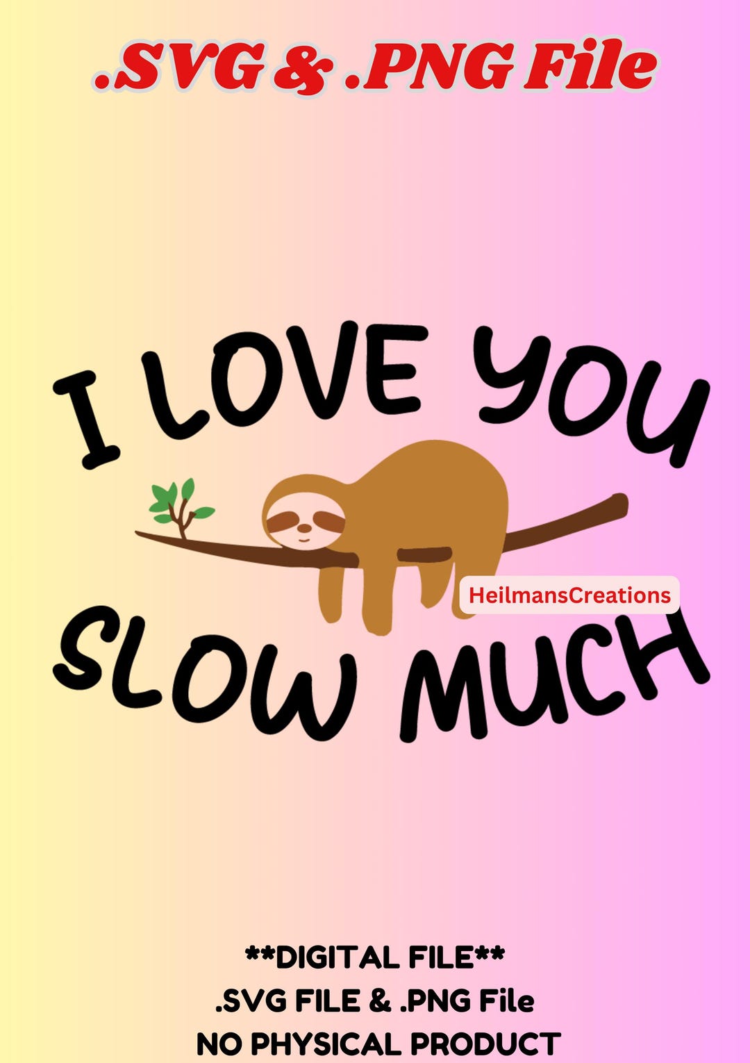 I Love You Slow Much Sloth SVG PNG | Valentine's Day (digital Download ...