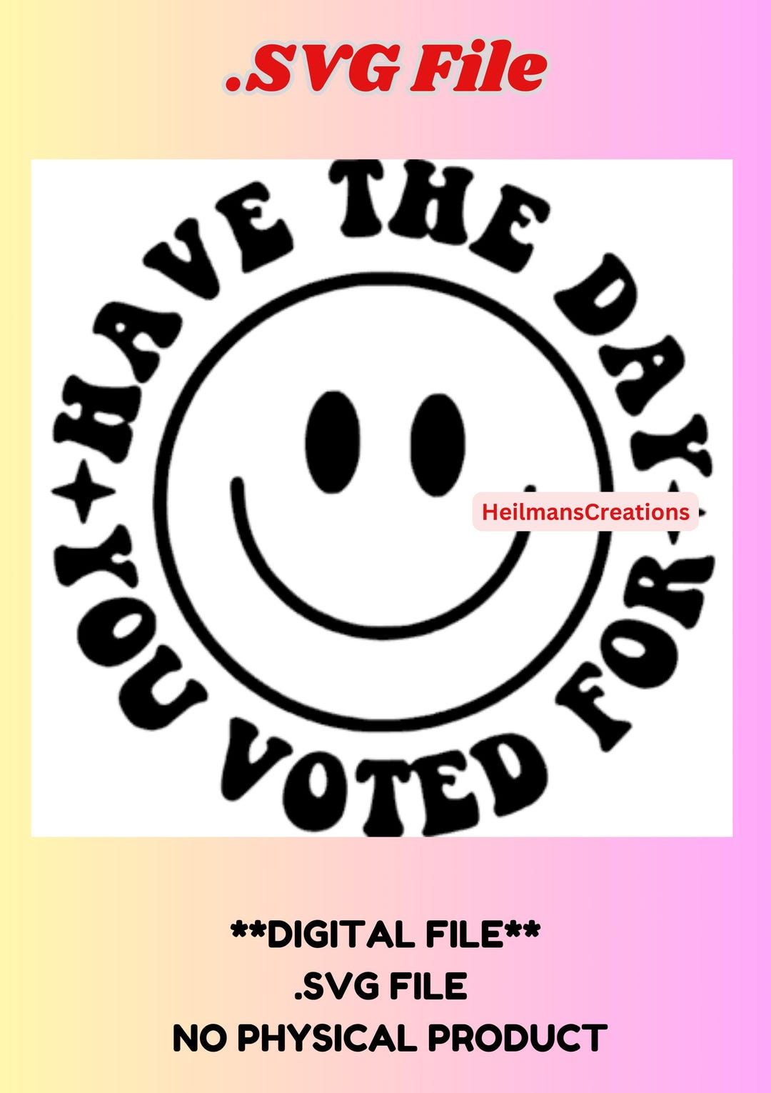 Have the Day You Voted for Smiley Face SVG | Political Cricut ...