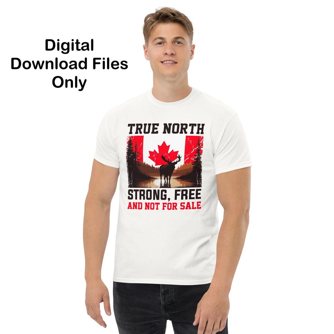 True North Strong Free Digital T-shirt Design - Canada Patriotic Print ...