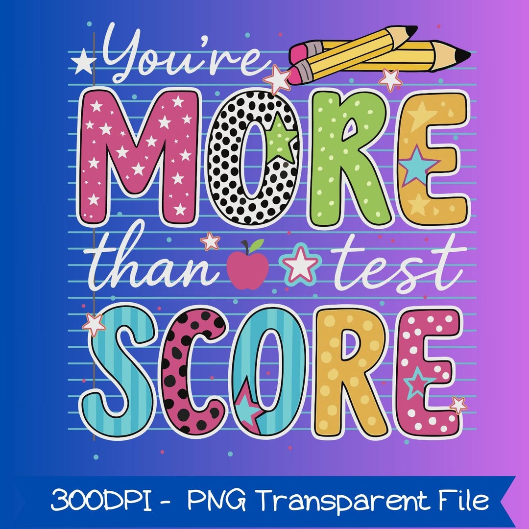 You're More Than Test Score PNG, Teacher Test Day (digital Download ...