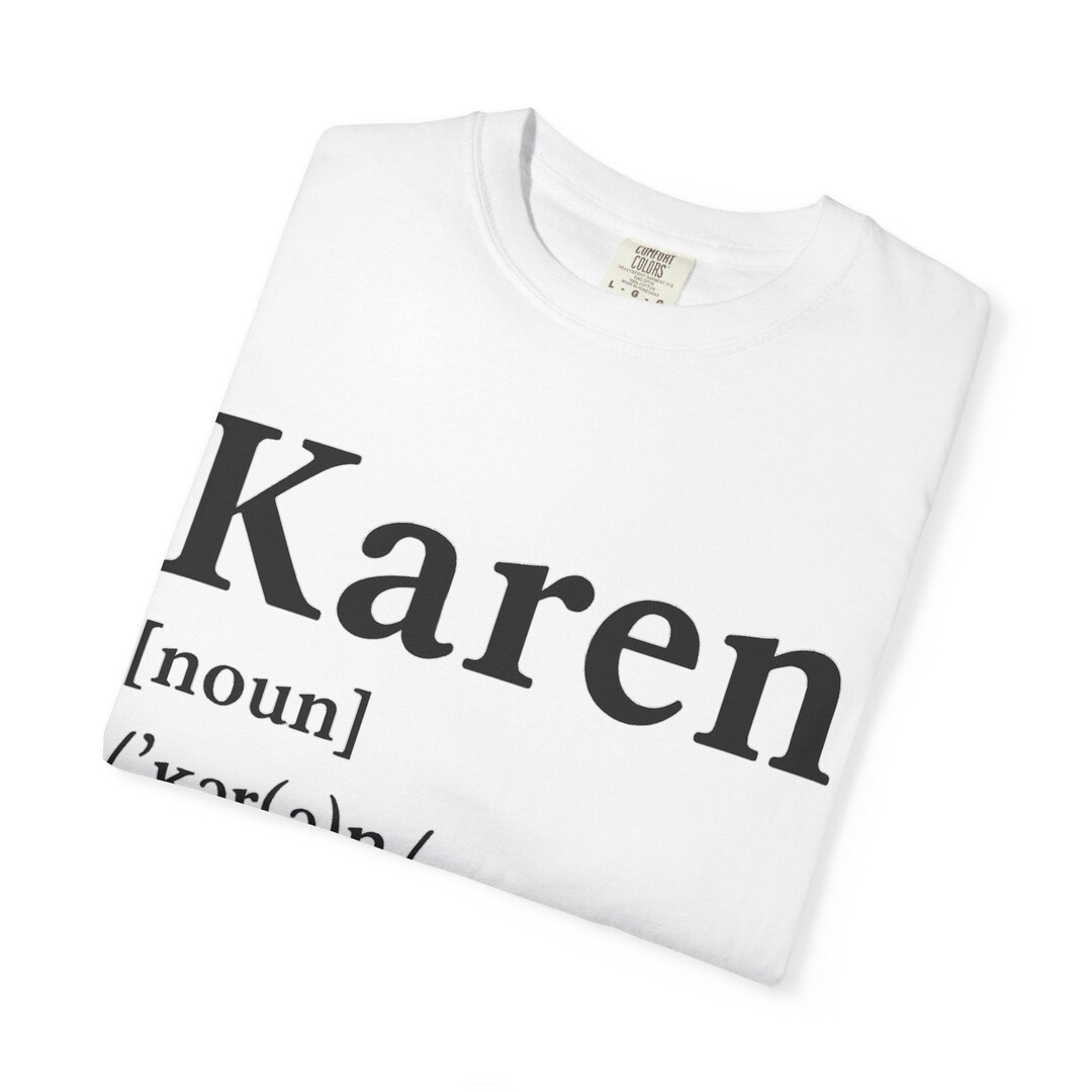 Funny Karen Definition T-shirt, Humorous Gift for Her, Unisex Garment ...