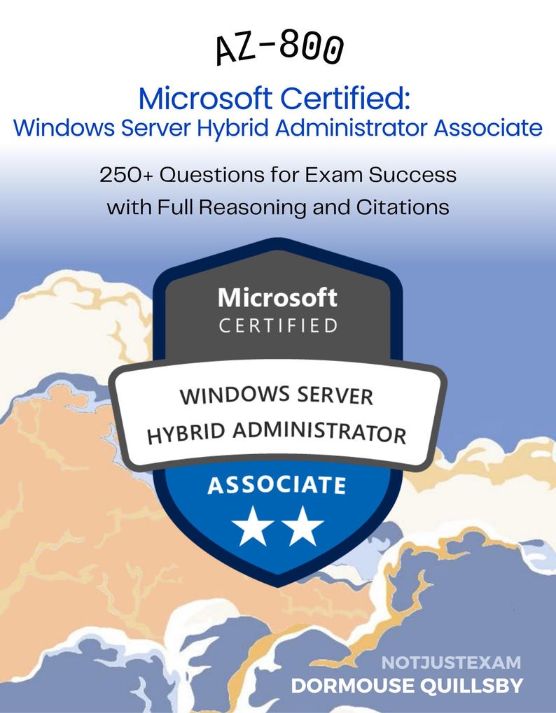 AZ-800 Windows Server Hybrid Admin Assoc 240+ Interactive Practice ...