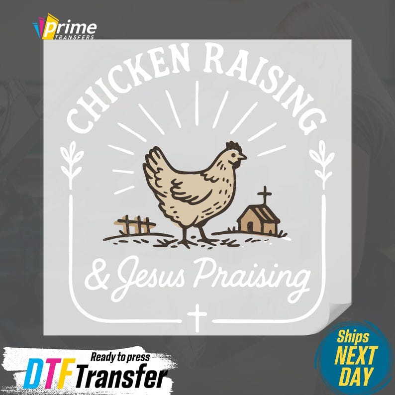 Chicken Raising and Jesus Praising DTF Transfer, Faith Poultry Lover ...