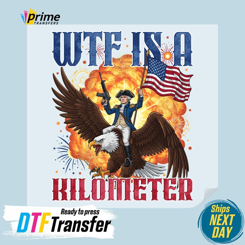 WTF Kilometer DTF Transfer: Funny 4th July USA Meme - Etsy