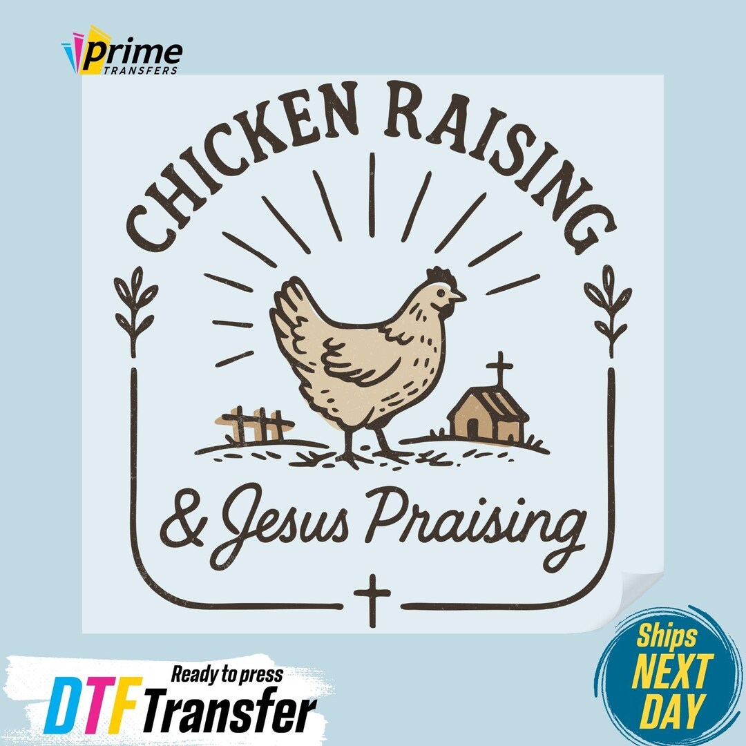 Chicken Raising and Jesus Praising DTF Transfers, Christian Chicken ...