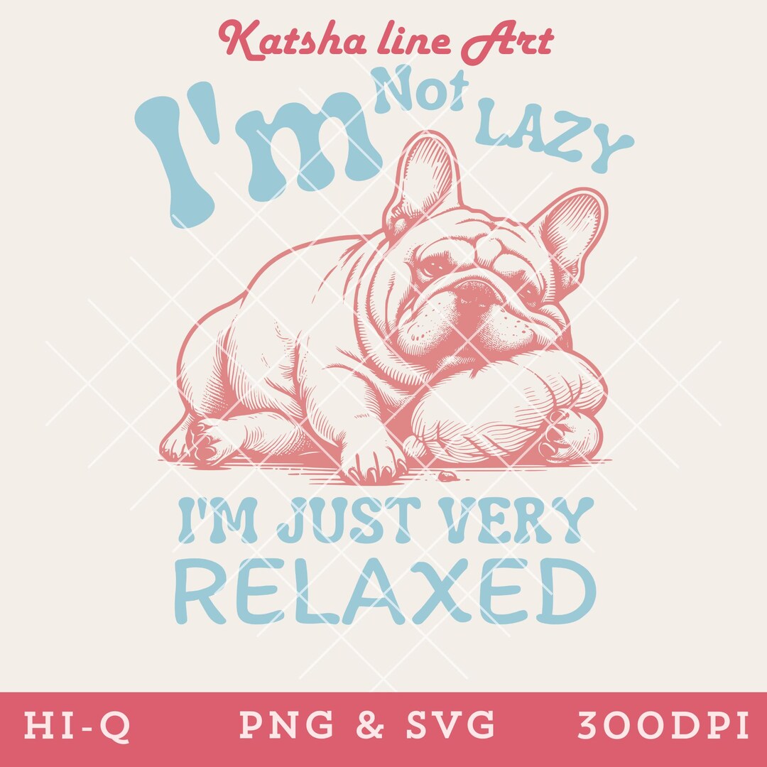 I'm Not Lazy I'm Just Very Relaxed SVG PNG, Funny Dog Quote, Retro ...