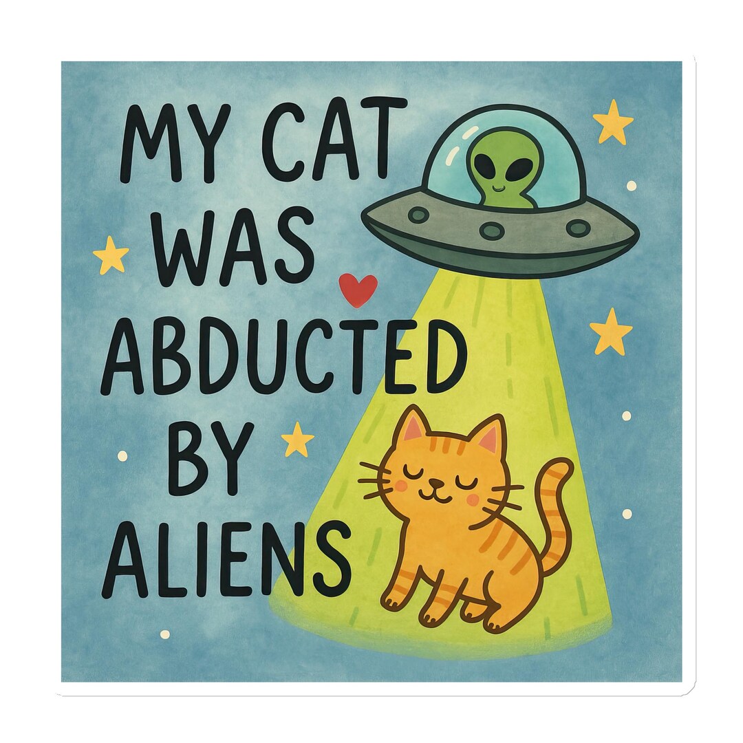 My Cat Was Abducted by Aliens – Cute UFO Cat Magnet – Whimsical Funny ...