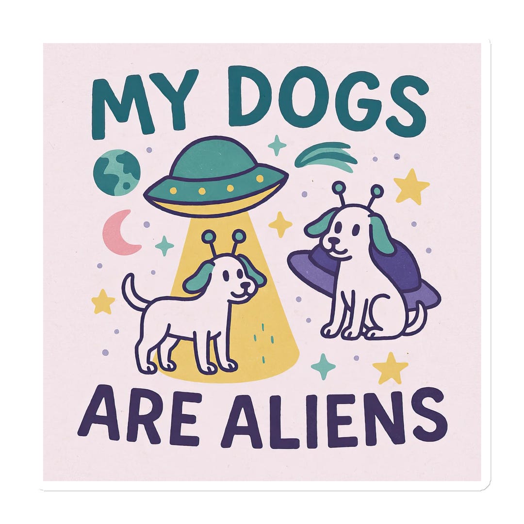 My Dogs Are Aliens Magnet – Funny Kawaii UFO Sci-fi Gift – Cute Puppy ...