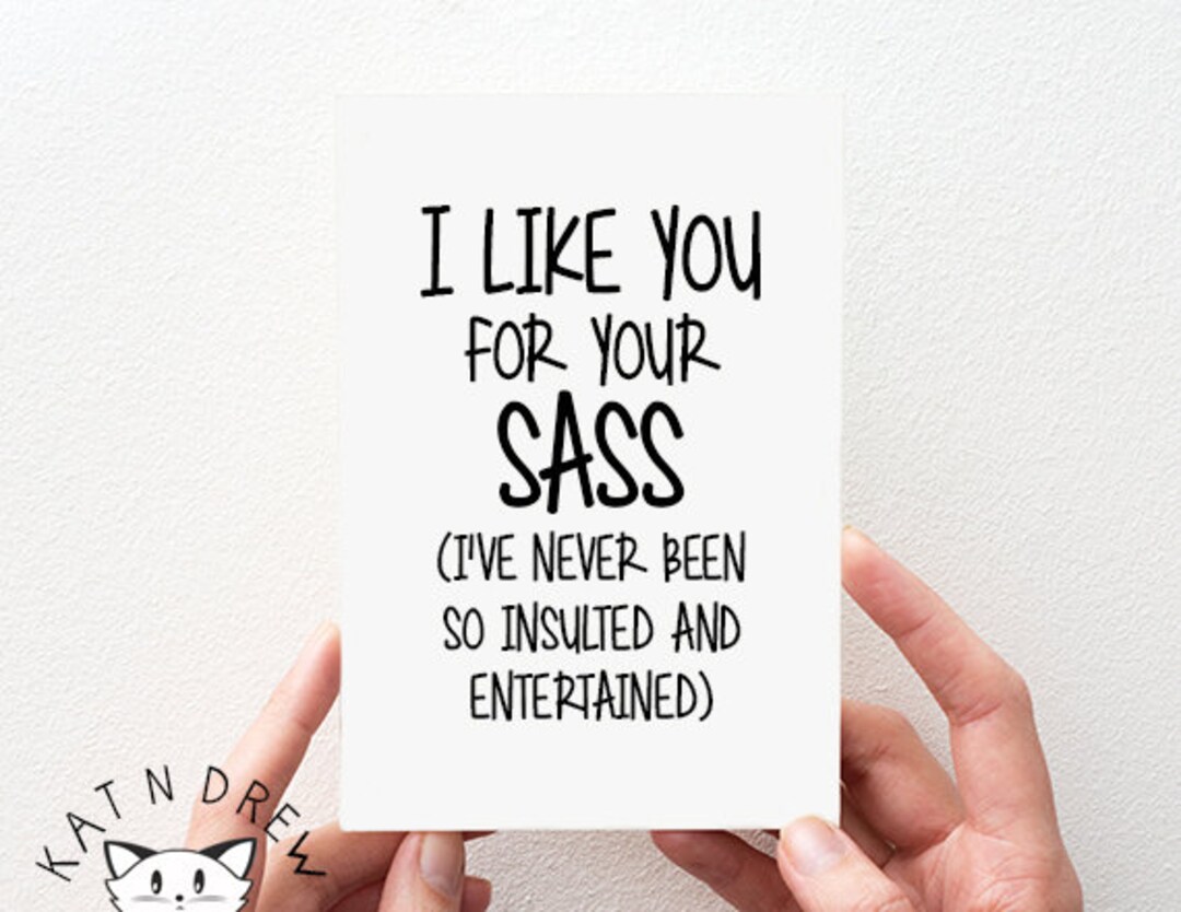 I Like You for Your Sass Card. Boyfriend Card. Girlfriend Card. Sassy ...