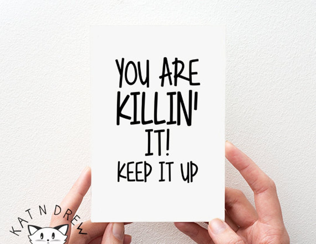 You Are Killin' It Keep It up Card. Best Friends Card. Couples ...