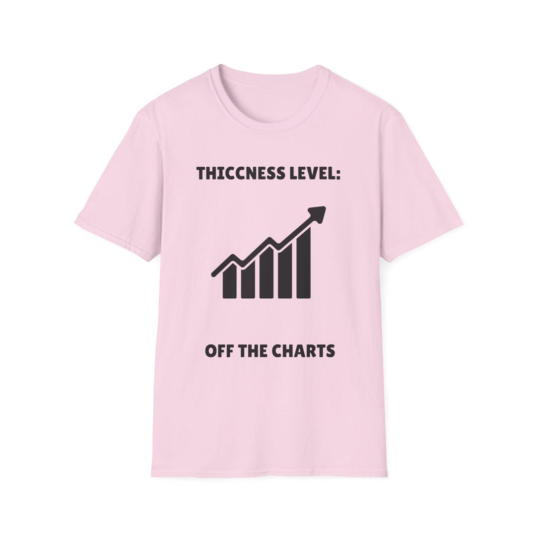 Funny Thiccness Level off the Charts T-shirt - Humorous Tee for Men and ...