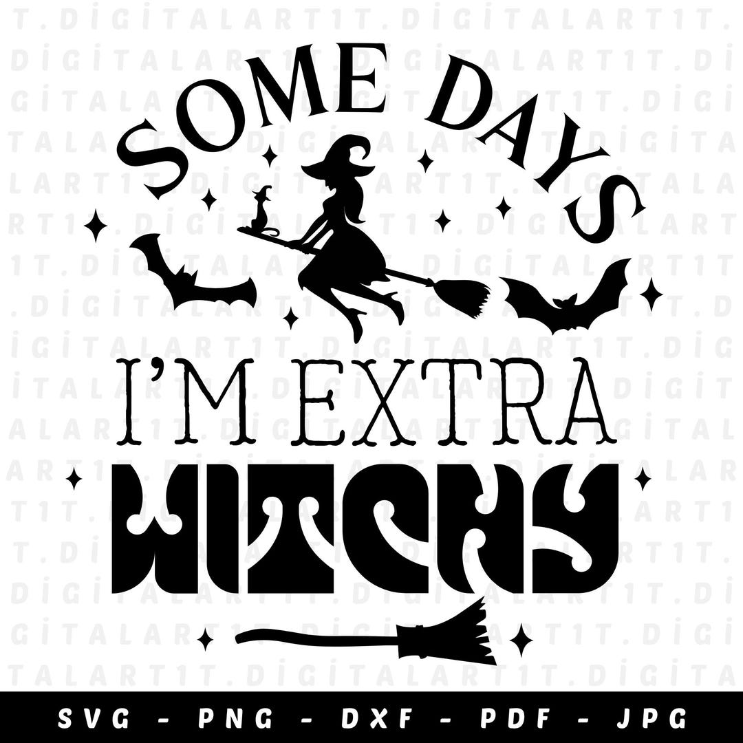 Some Days I'm Extra Witchy SVG, Halloween Svg, Halloween Shirt ...