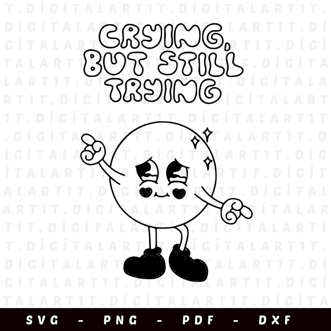 Crying, but Still Trying SVG, Motivational Words Svg, Download File ...