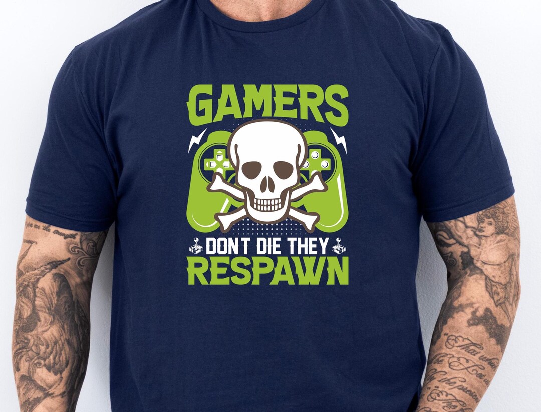 Gamer T-shirt - Don't Die They Respawn, Gaming Gift, Video Game Apparel ...