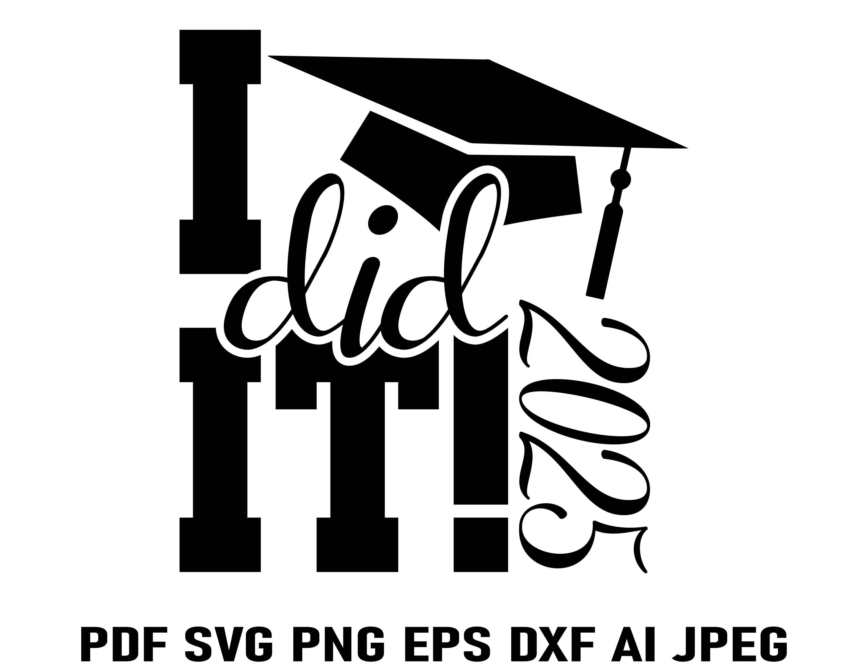 I Did It Svg, Graduation Svg, High School Graduation Png, College ...