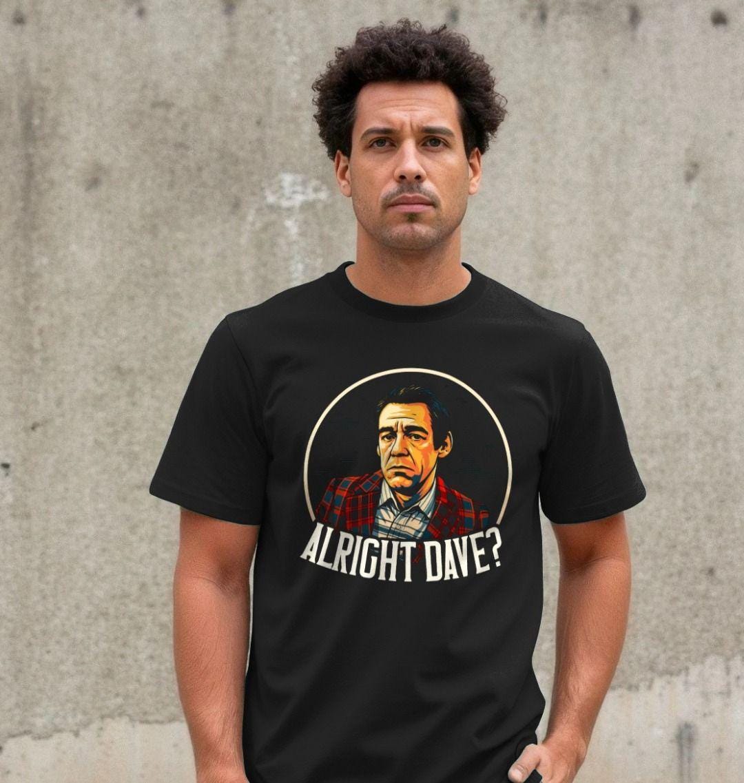 Alright Dave Trigger Only Fools T Shirt - Etsy