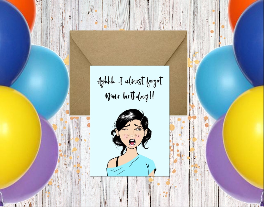 I Almost Forgot Your Birthday Downloadable Card - Etsy