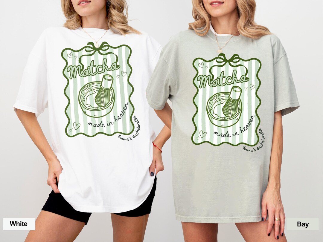 Matcha Made in Heaven Bachelorette Shirts, Custom Comfort Colors Matcha ...
