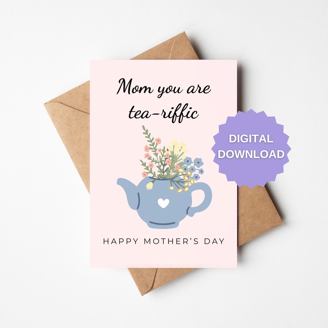 Printable Mom You're Tea-riffic Card, Digital Mother's Day Card, Happy ...