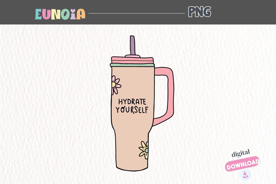Hydrate Yourself Tumbler PNG – Sublimation & Crafts PNG - Sticker ...