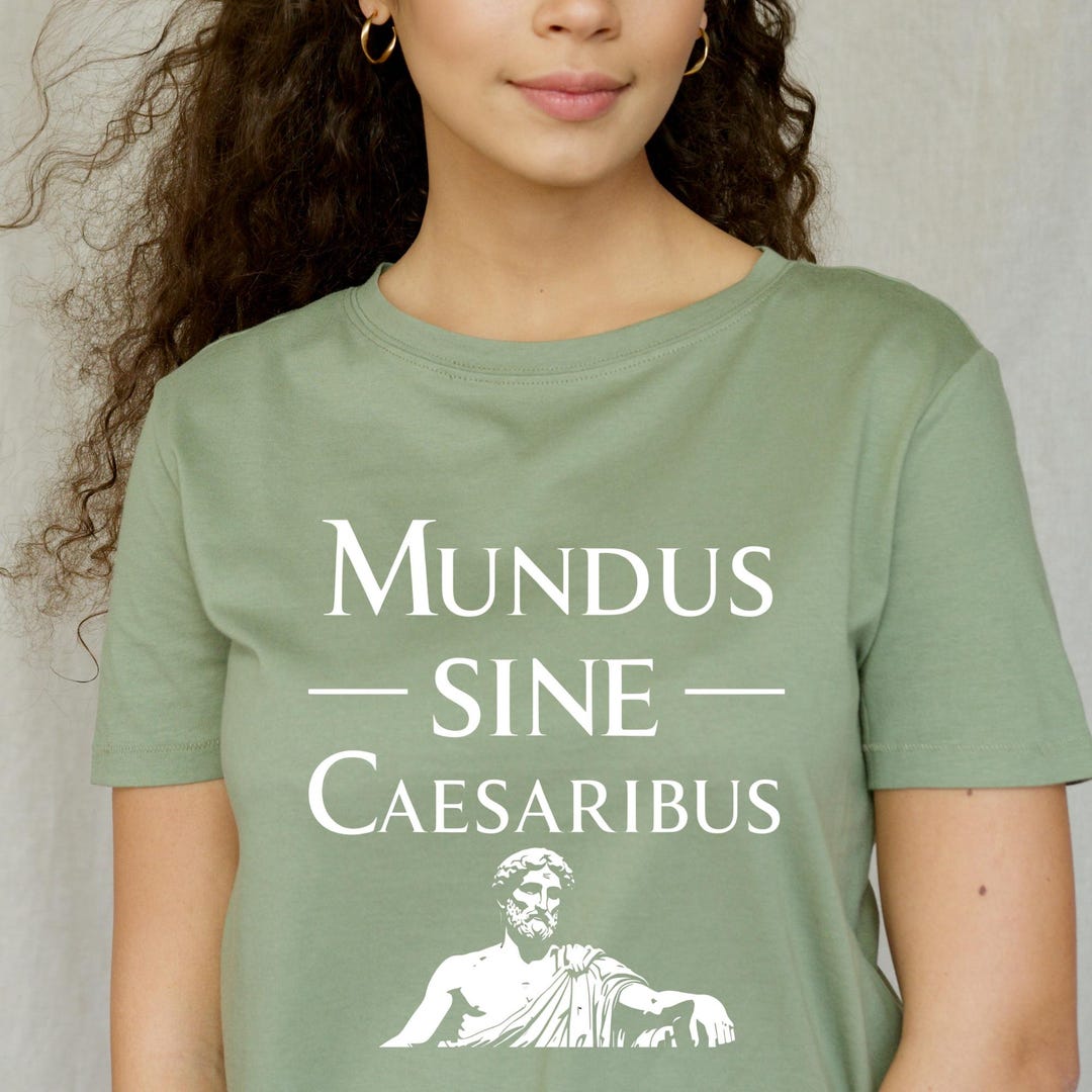 Mundus Sine Caesaribus PNG & SVG | Classical Roman Influence | Unisex T ...