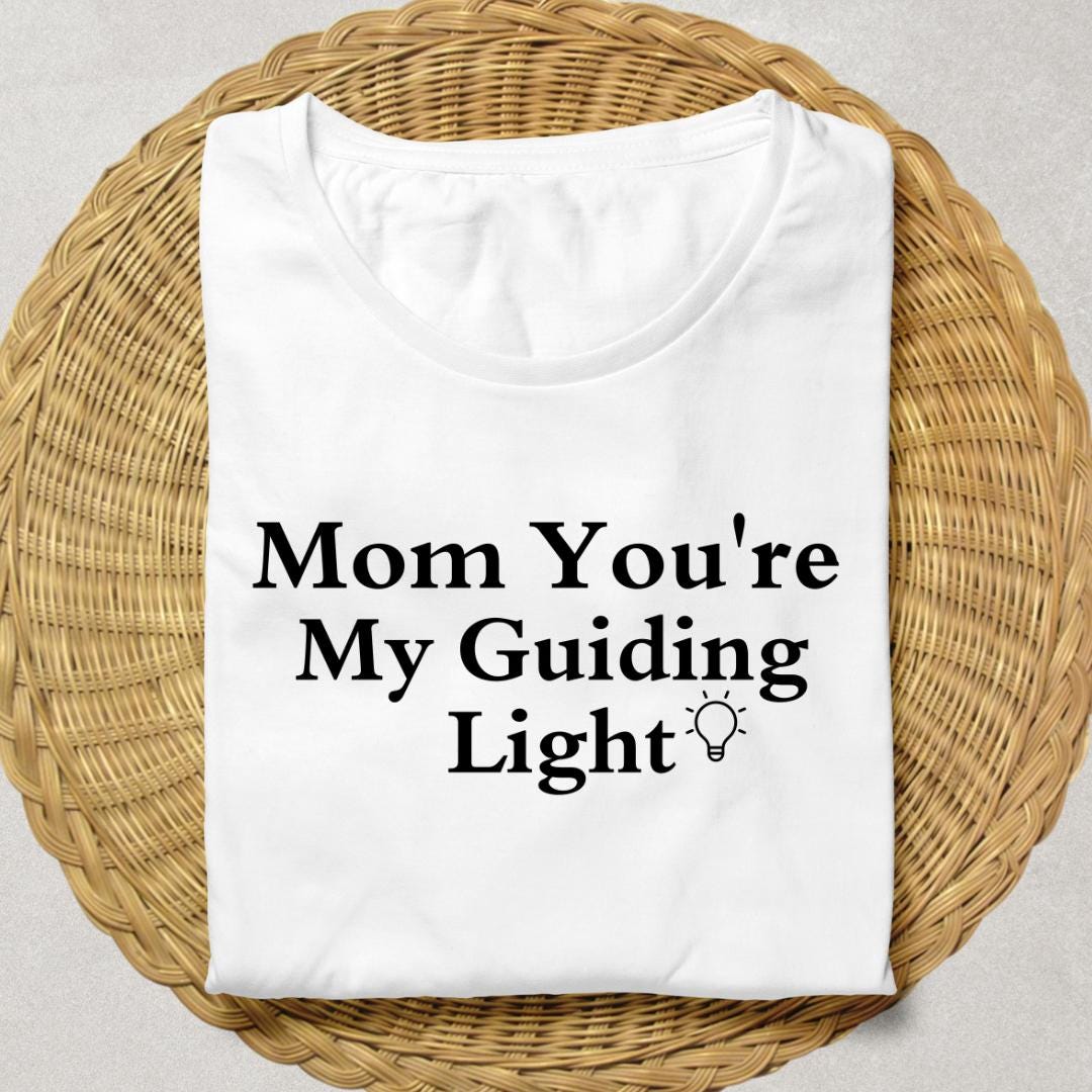 Mom You're My Guiding Light Shirt - Mother's Day Gift for Mom Thank You ...