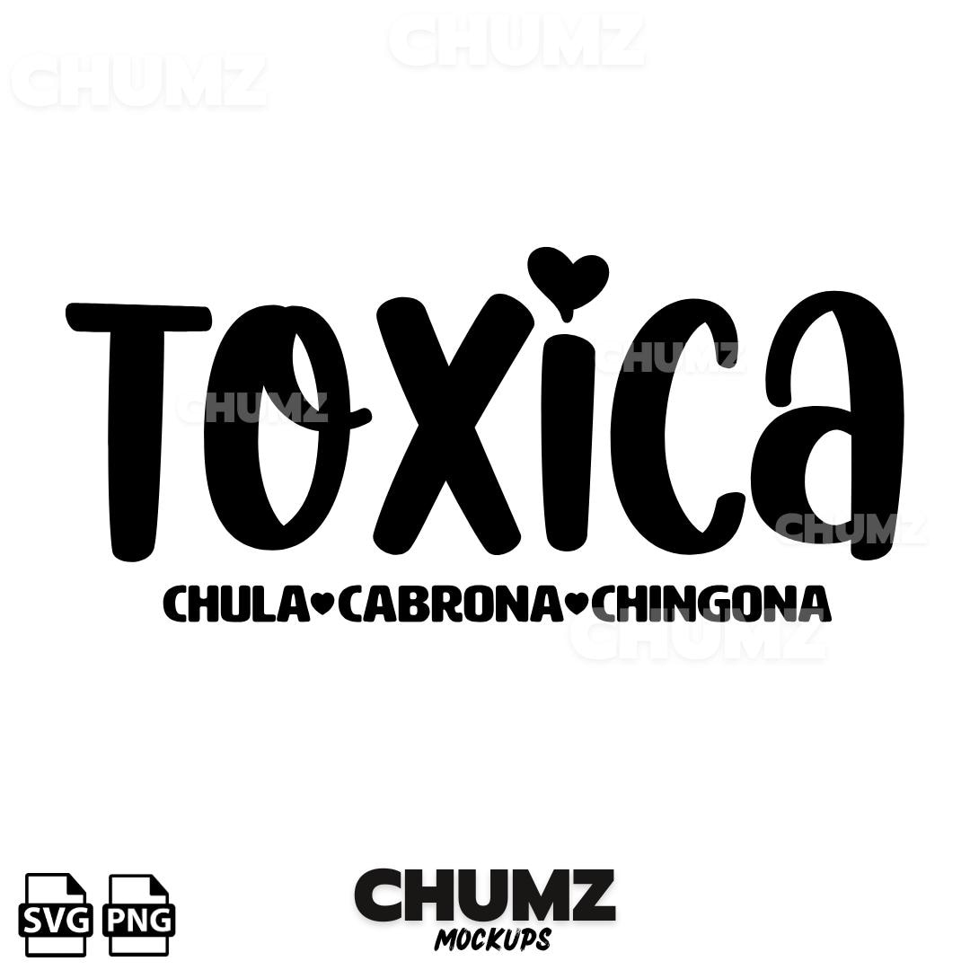 TOXICA Chula Cabrona Chingona SVG/ Png Digital Download, Cricut Cut ...