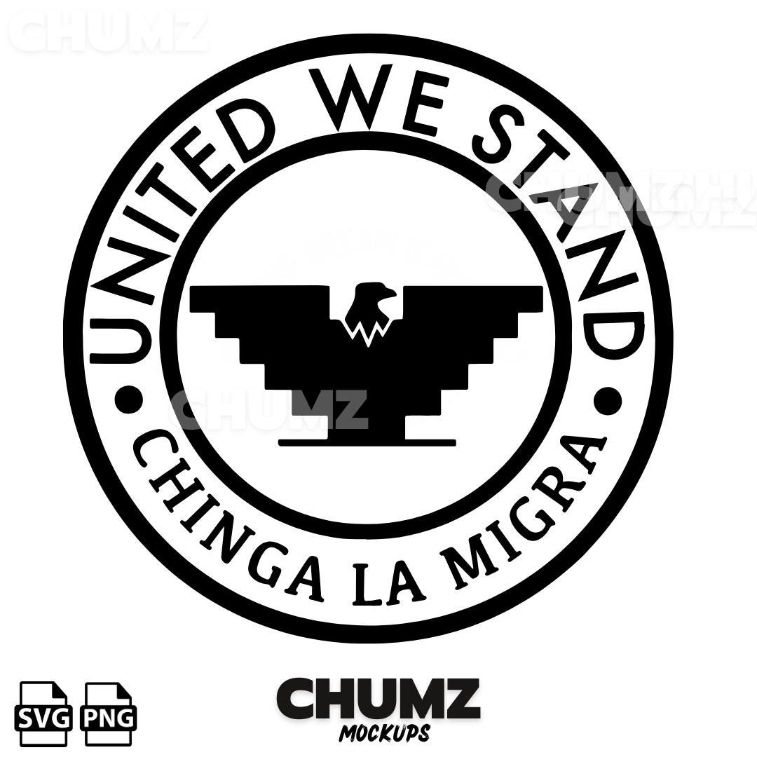 Together We Stand Chinga La Migra SVG Cricut Cut File Png High ...