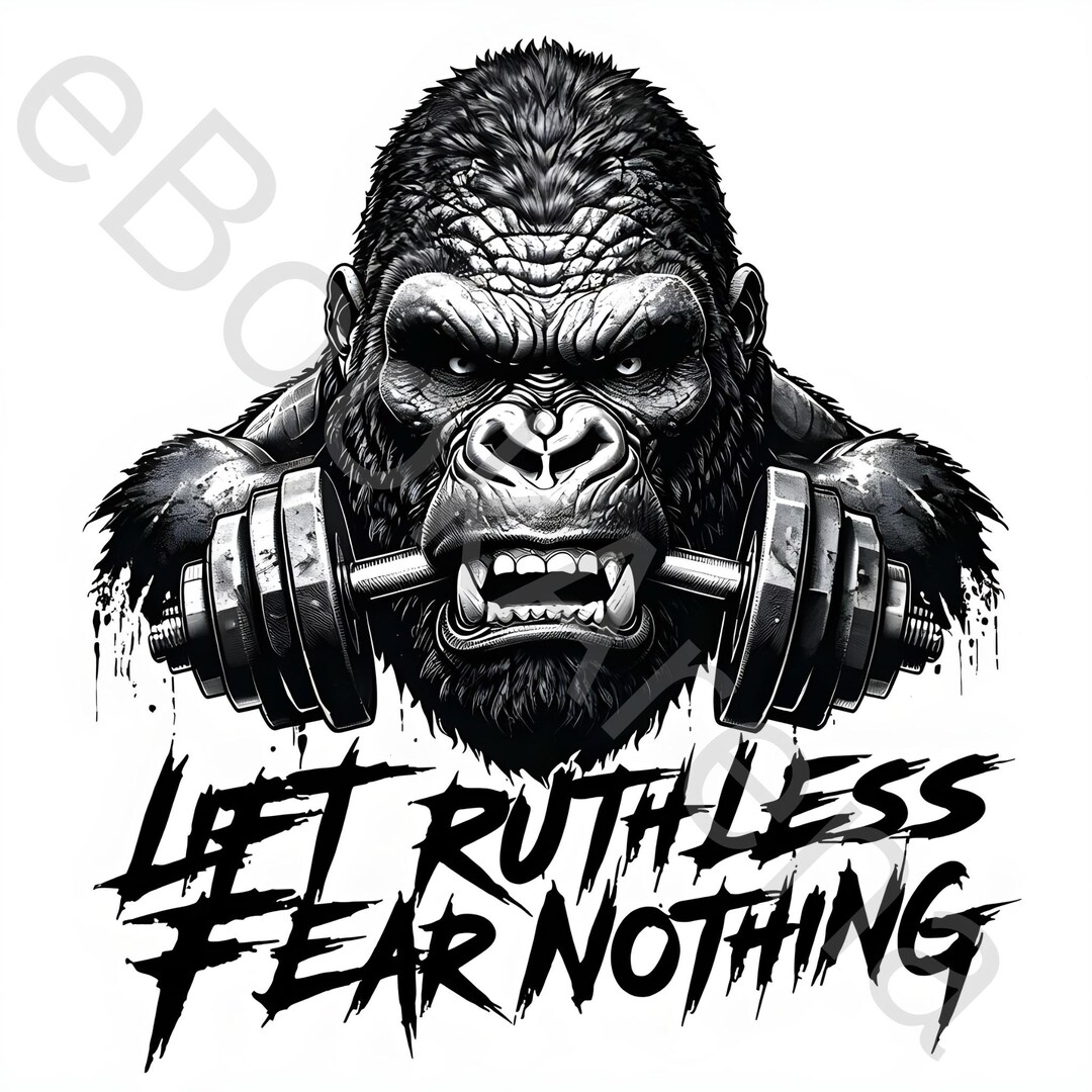 Muscular Gorilla Gym PNG Lift Ruthless, Fear Nothing Fierce Workout Digital Design for T-shirts ...