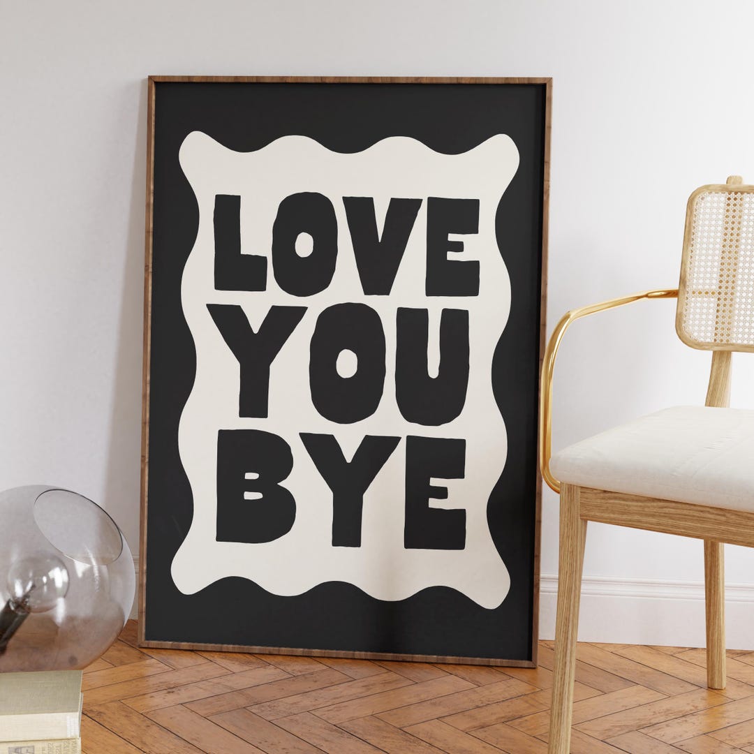 Love You Bye Poster, Hallway Wall Art, Typography Print, Trendy ...