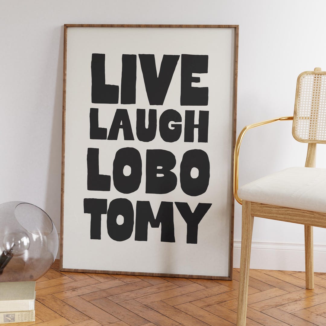 Live Laugh Lobotomy Poster, Trendy Wall Art Prints, Funny Quotes Poster ...