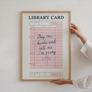 Buy Me Books and Tell Me I'm Pretty Print, Pink Library Card Poster ...