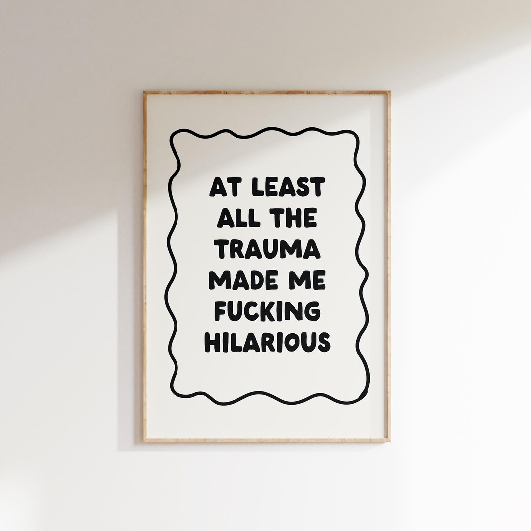 At Least My Trauma Made Me Funny, Snarky Adult Humor Poster, Sarcastic ...