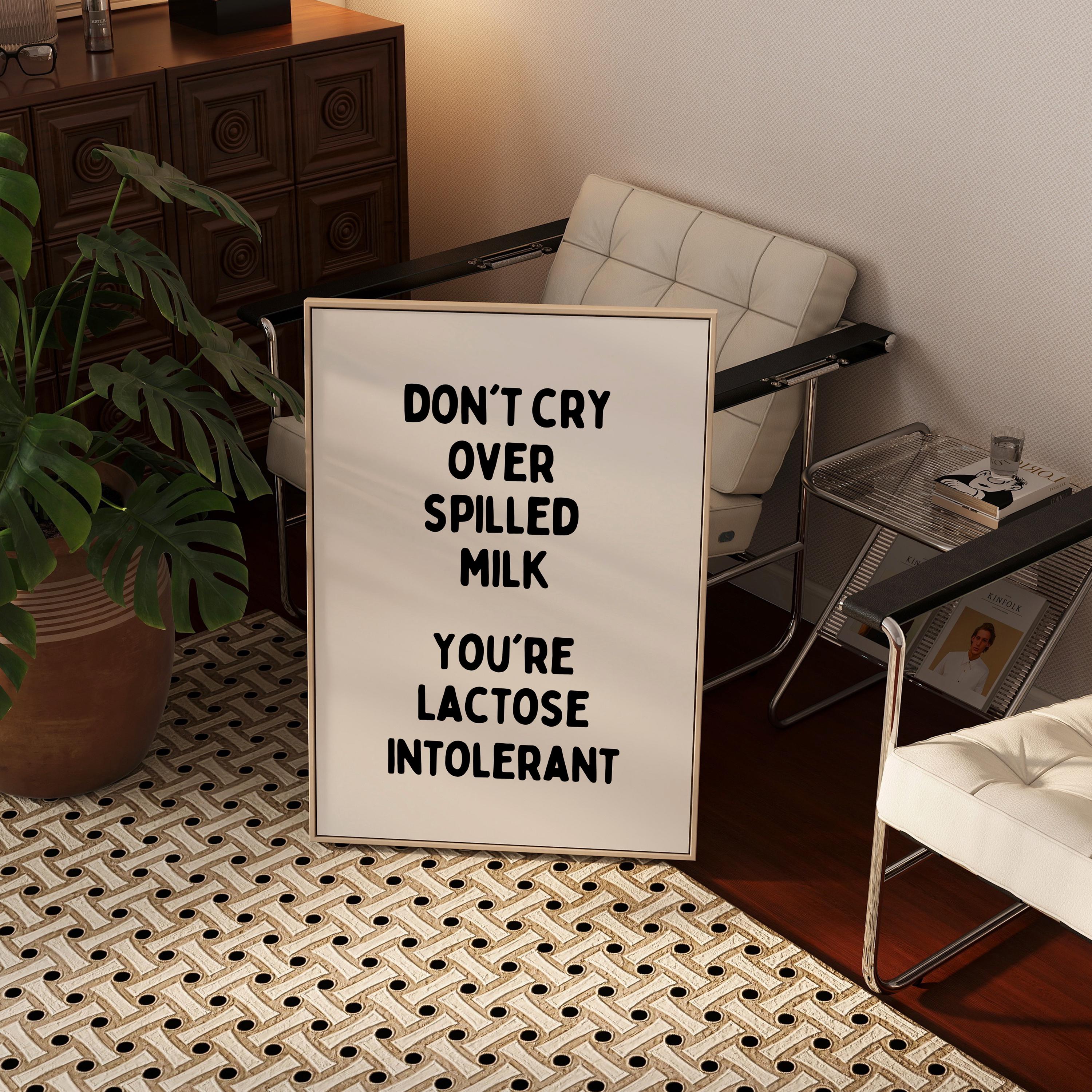 Don't Cry Over Spilt Milk Print, Lactose Intolerant Funny Quote Print ...