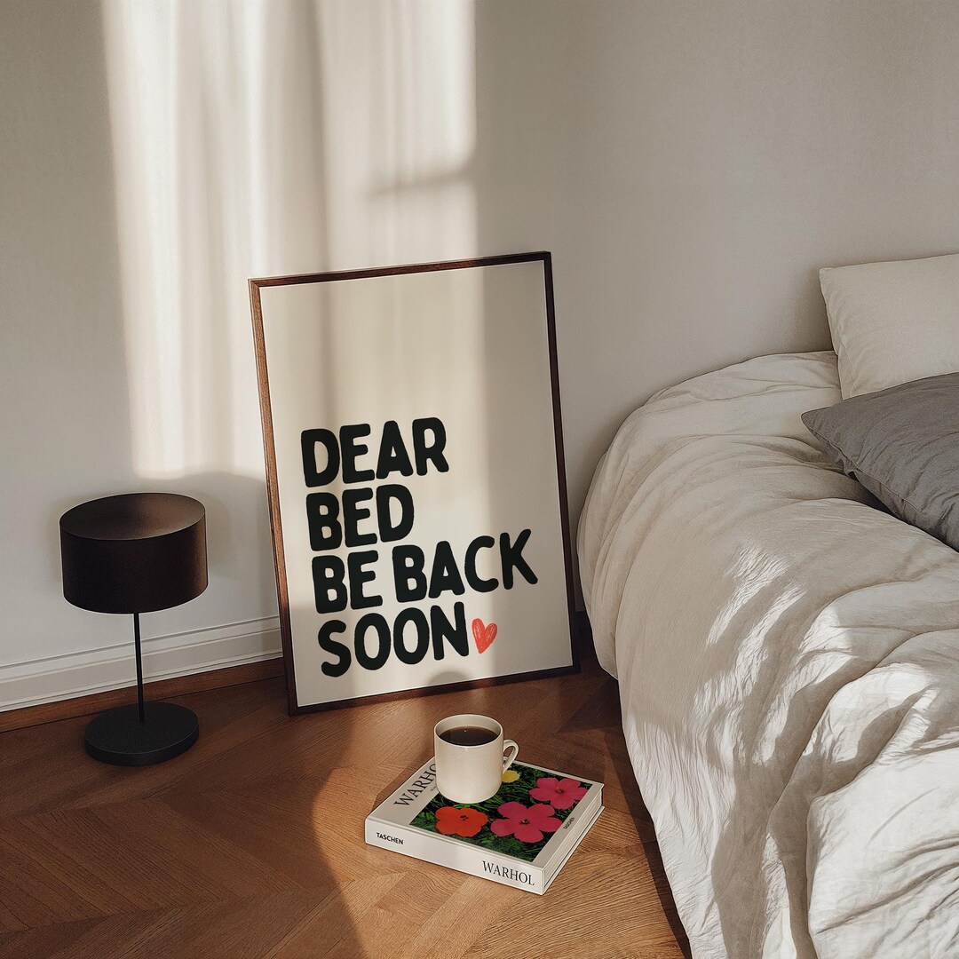 Dear Bed Be Back Soon Print, Trendy Bedroom Decor, Cute Bedroom ...