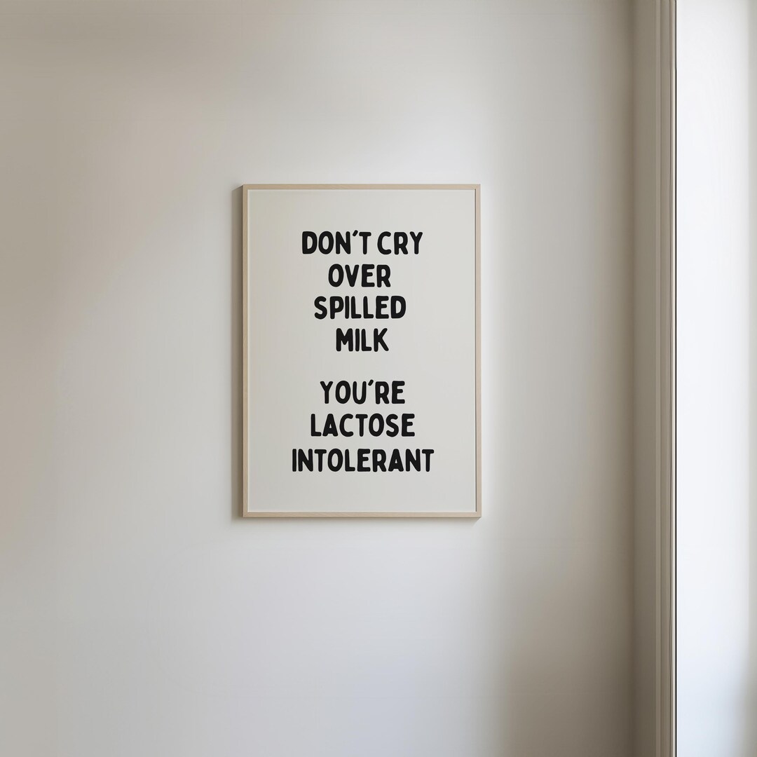 Don't Cry Over Spilt Milk Poster, Lactose Intolerant Funny Quote Print ...