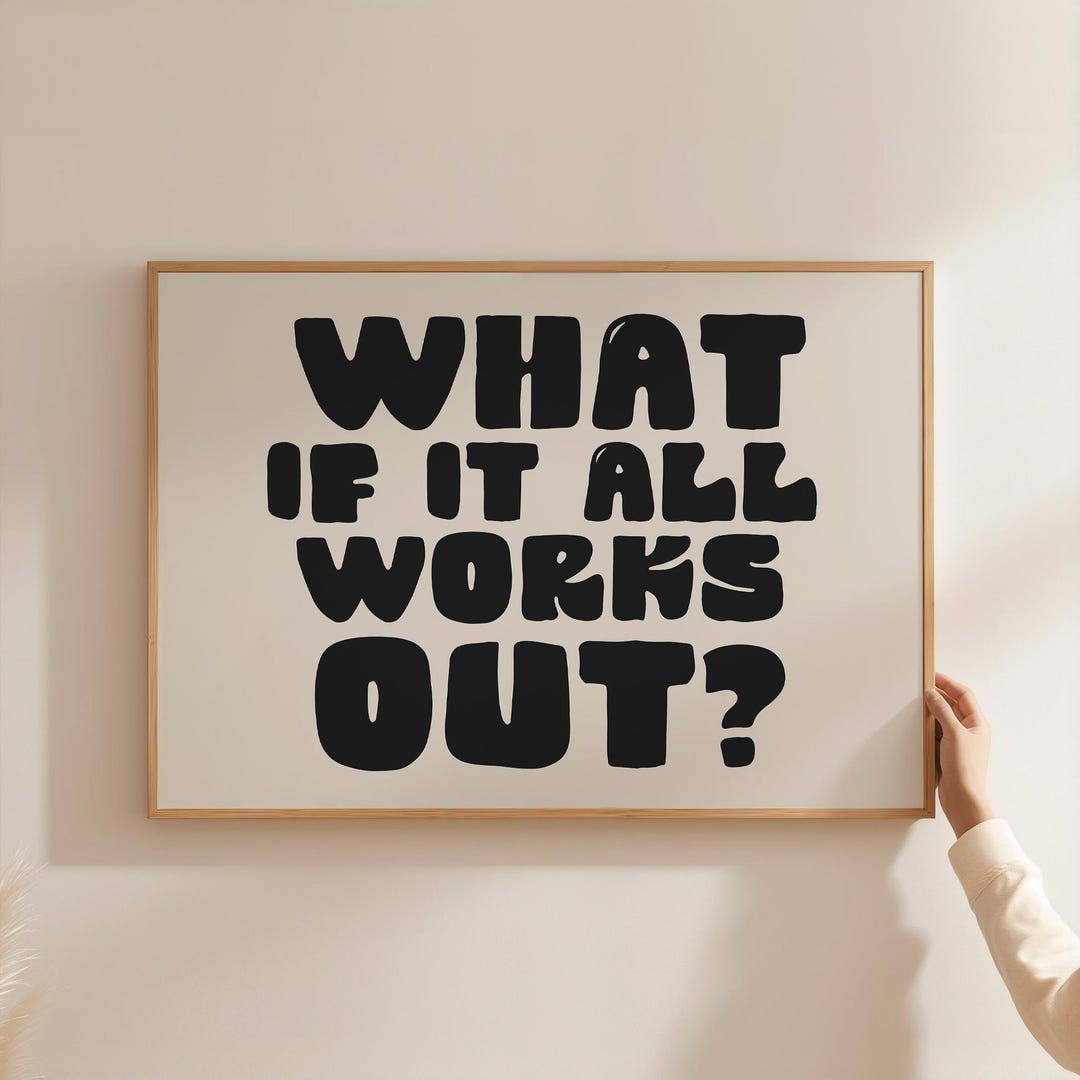 What If It All Works Out Poster, Daily Affirmation Art, Inspirational ...