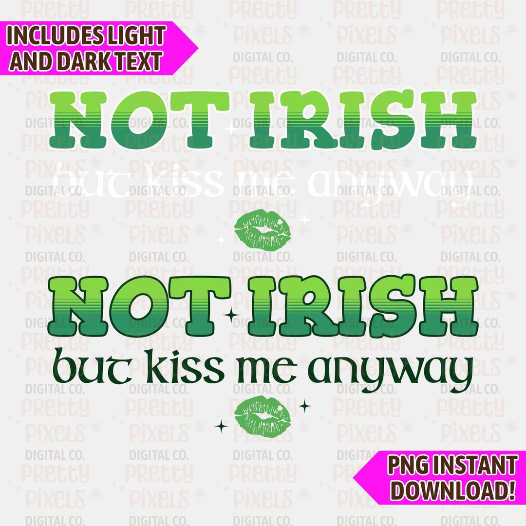 Not Irish but Kiss Me Anyway PNG, Funny St. Patrick's Day Sublimation ...