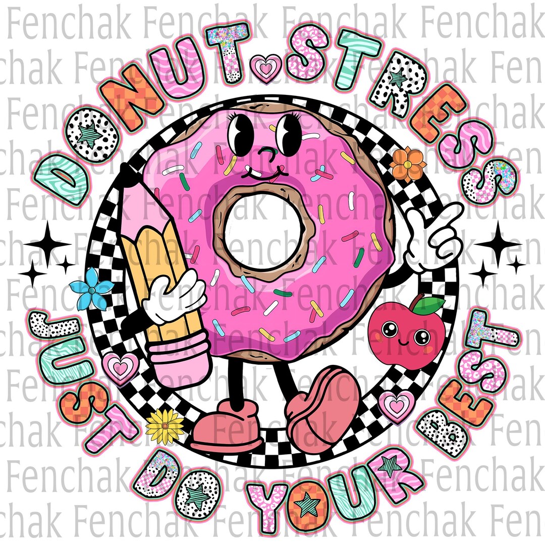 Donut Stress Stress Just Do Your Best Png, Rock the Test Png, Testing ...