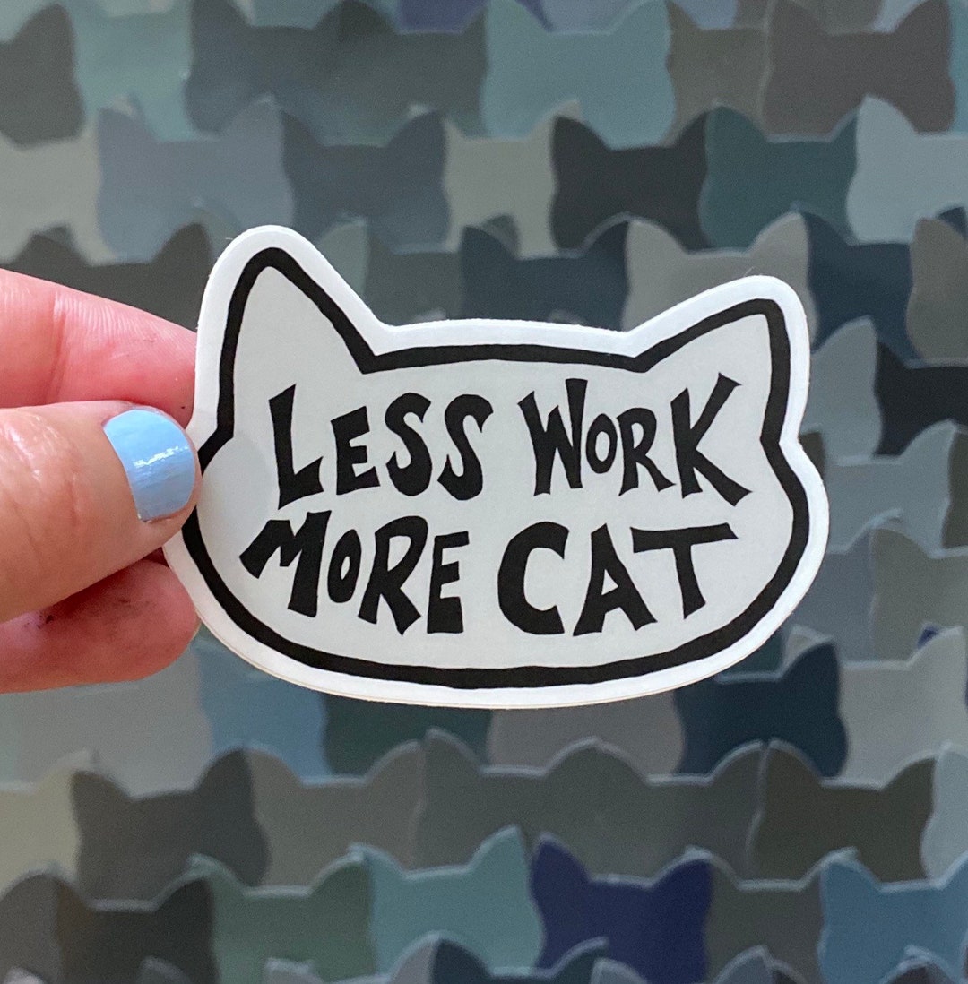 Sticker - Less Work More Cat - Etsy