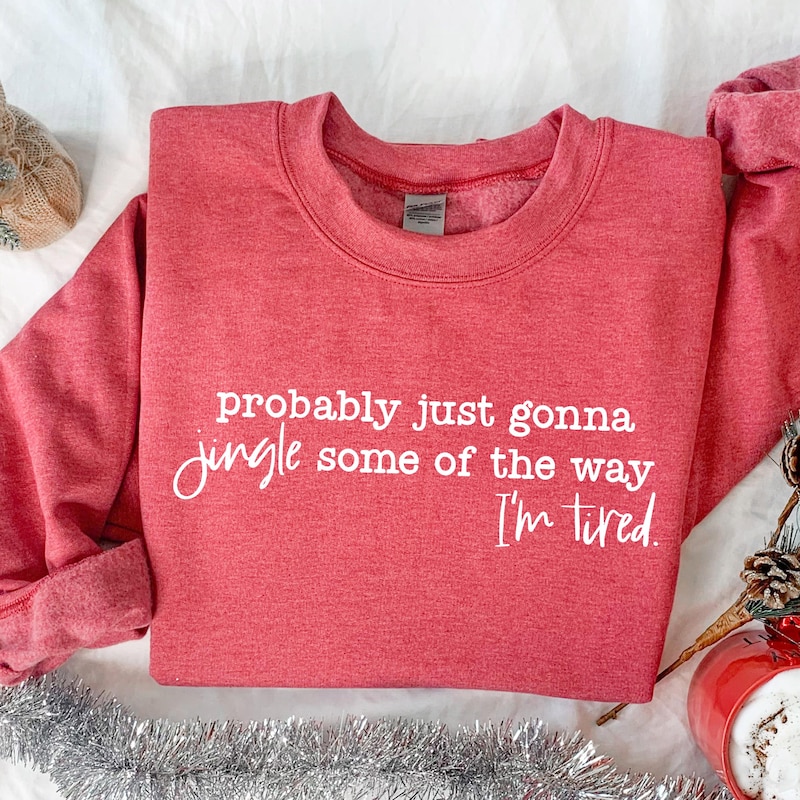 Probably Just Going to Jingle Some of the Way Sweatshirt - Etsy